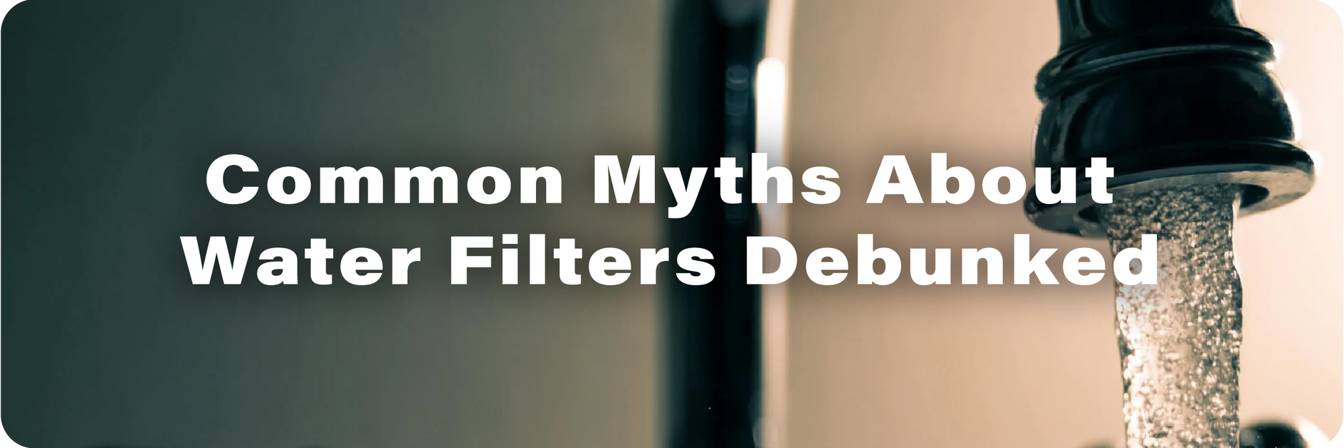Common Myths About Water Filters Debunked — SHOPNSAVE - Supply & Retail ...
